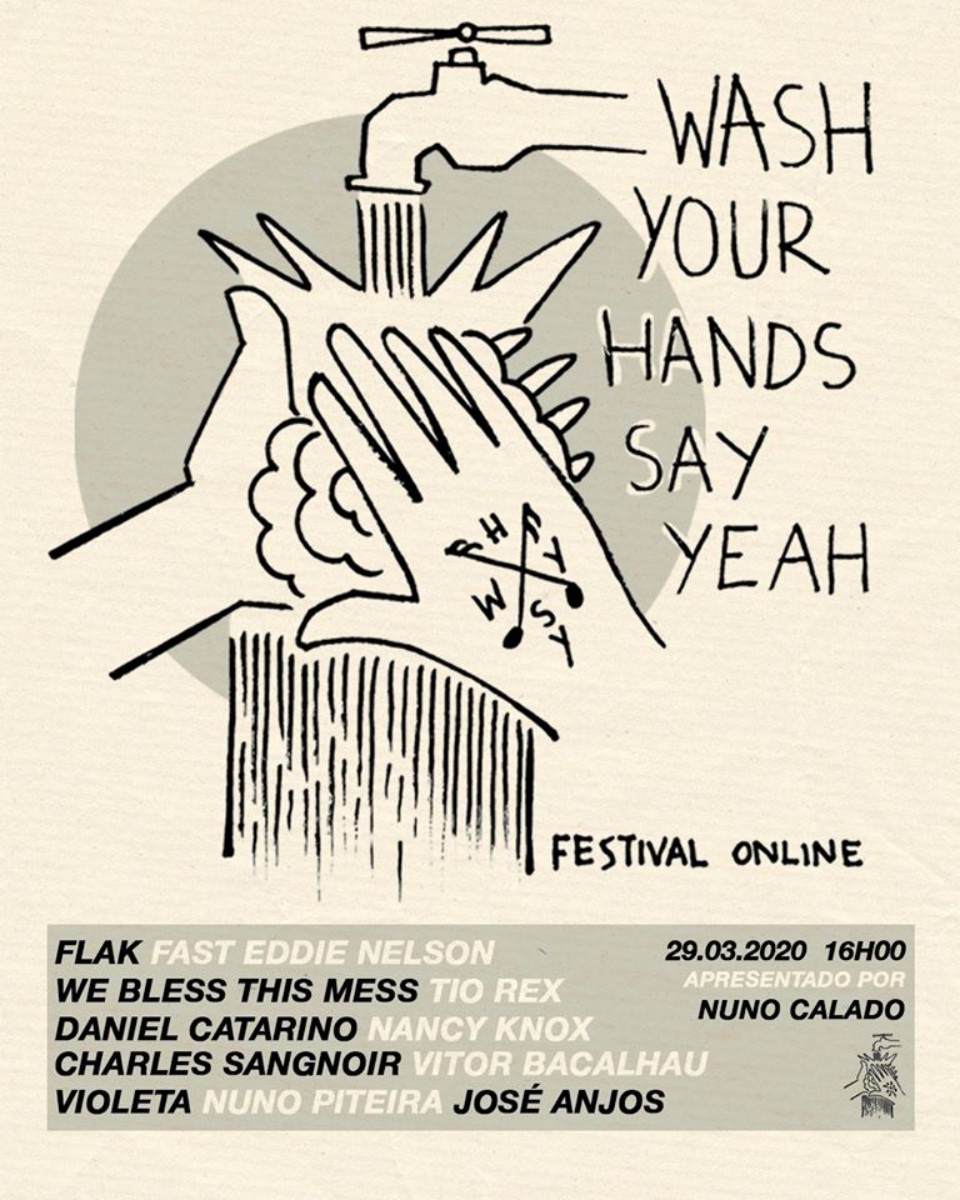 Wash Your Hands Say Yeah – Festival Online a partir das 16 horas no ...